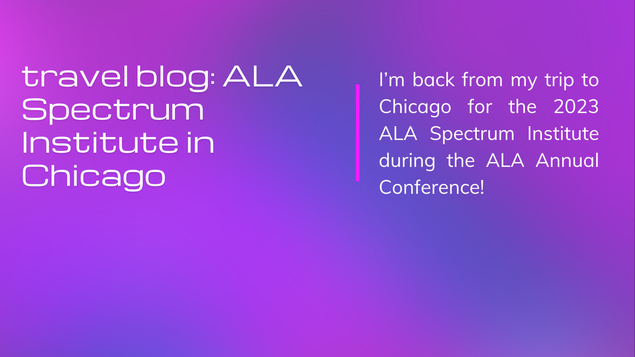Travel Blog: Chicago – 2023 ALA Spectrum Institute | ALA Annual ...