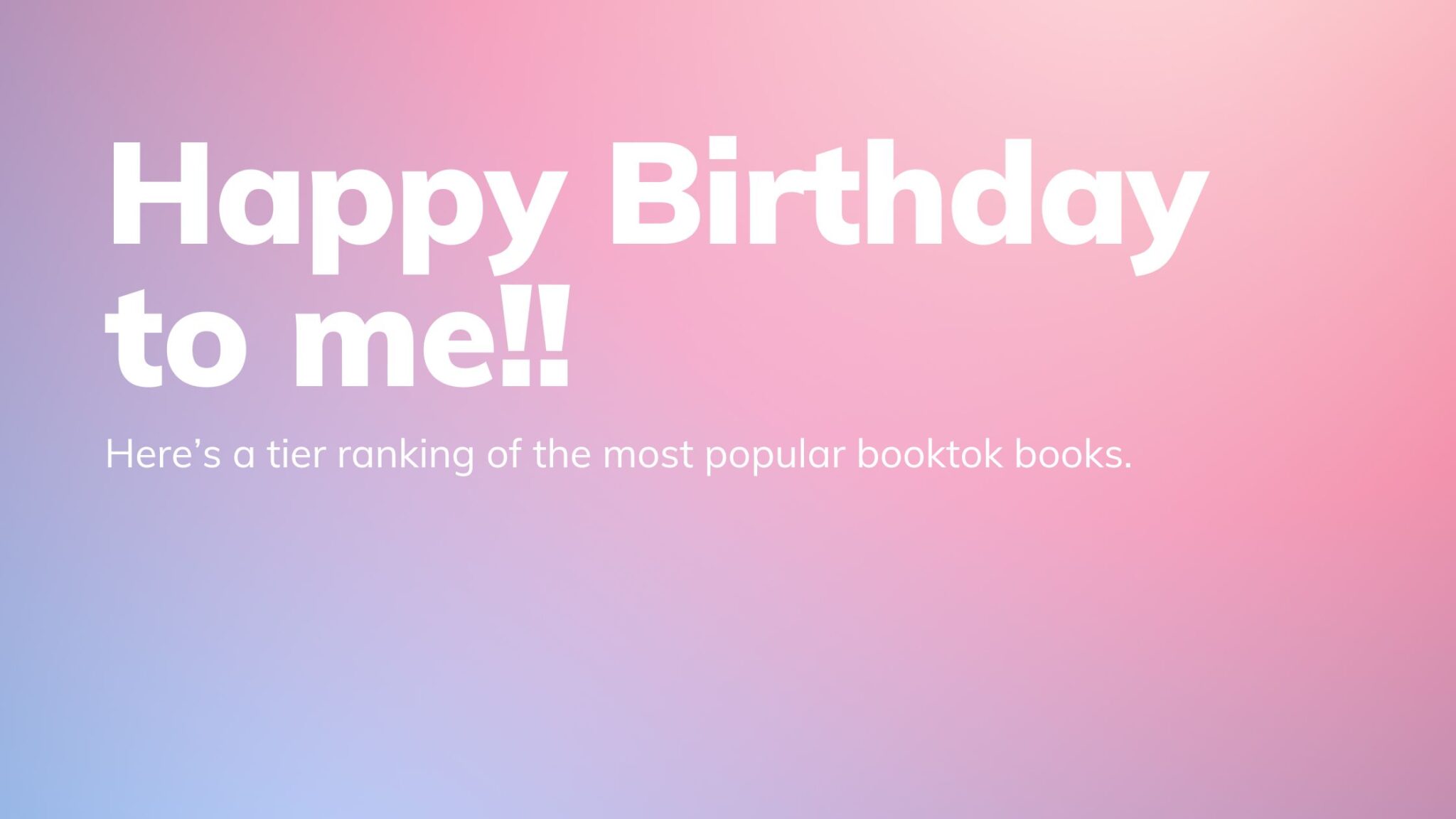 Happy birthday tier ranking of the most popular booktok books ...